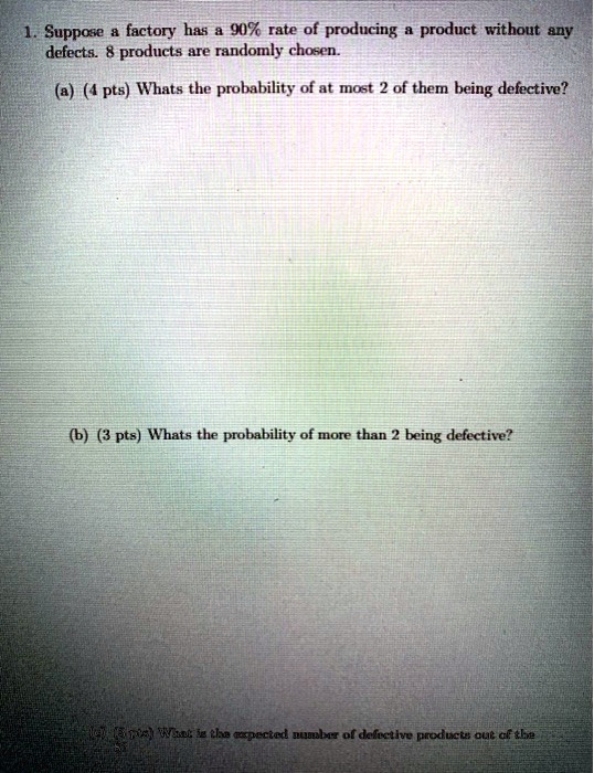 1. Suppose a factory has a 90% rate of producing a product without any ...