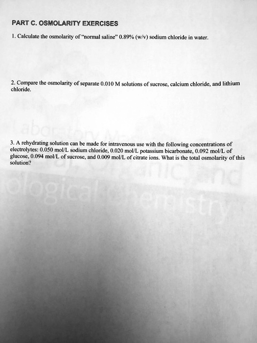 PART C. OSMOLARITY EXERCISES 1. Calculate the osmolarity of n̈ormal saline0̈.89% (w/v) sodium ...
