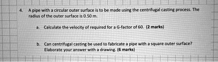SOLVED: A pipe with a circular outer surface is to be made using the centrifugal casting process ...