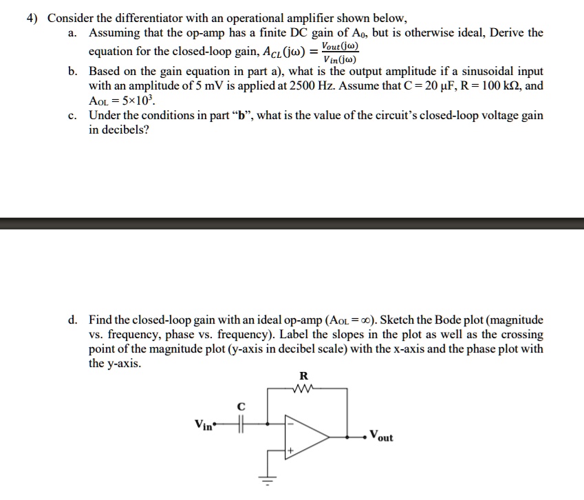 4) Consider the differentiator with an operational amplifier shown below, a. Assuming that the ...