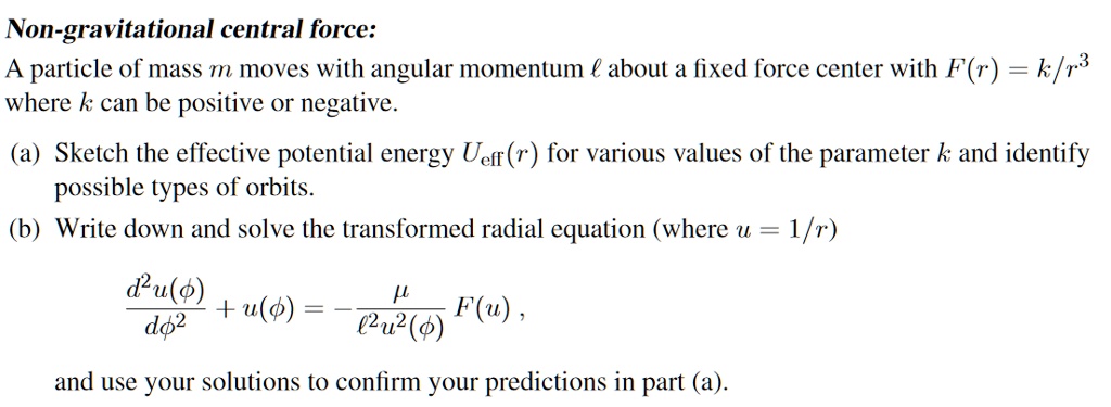 SOLVED: Non-gravitational central force: A particle of mass m moves with angular momentum about ...