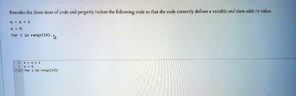 Solved Reorder The Three Lines Of Code And Properly Indent The Following Code So That The Code 2564
