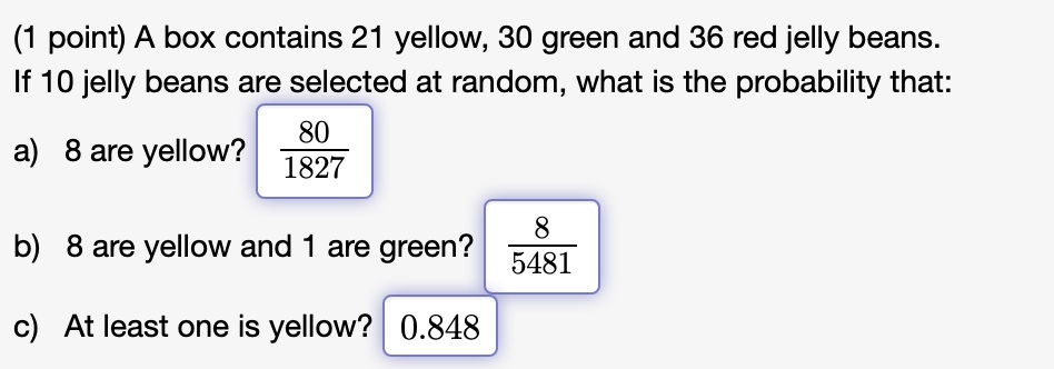 SOLVED: point) A box contains 21 yellow; 30 green and 36 red jelly ...