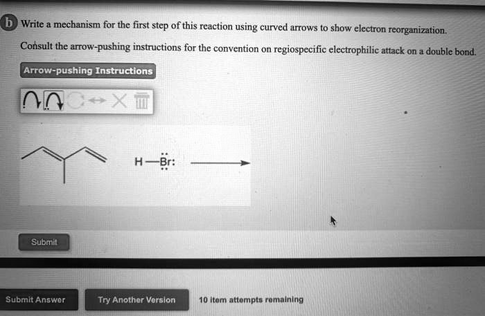 SOLVED: Write mechanism for the first step of this reaction using curved arrows to show electron ...