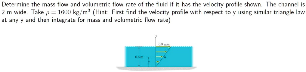 SOLVED: Determine the mass flow and volumetric flow rate of the fluid ...