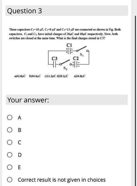SOLVED: Question 3 Three capacitors C=10F,C8 F and C=13F are connected ...