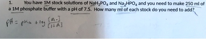 SOLVED: You have two stock solutions of NaH2PO4 and Na2HPO4 and you ...