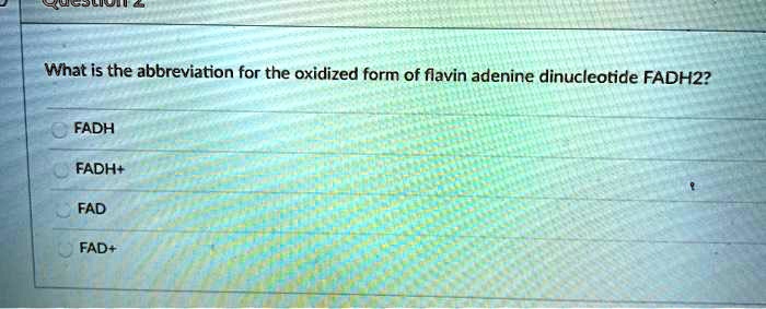 What is the abbreviation for the oxidized form of flavin adenine ...