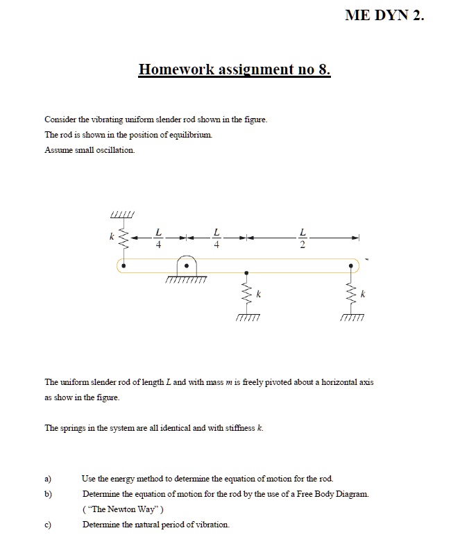 Homework assignment no 8. Consider the vibrating uniform slender rod shown in the figure. The ...