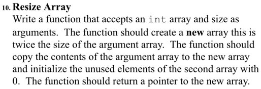 Solved 1 Resize Array Write A Function That Accepts An Int Array And Size As Arguments The