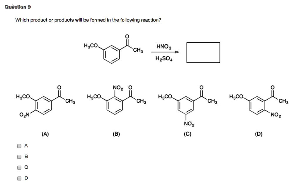 SOLVED: Which product or products will be formed in the following reaction? H2CO HNO3 H2SO4 NO2 ...