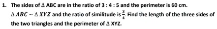 1. The sides of ABC are in the ratio of 3 : 4 : 5 and the perimeter is ...