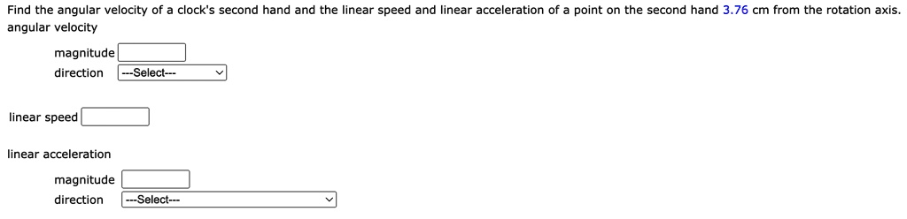 SOLVED: Find the angular velocity of a clock's second hand and the linear speed and linear ...