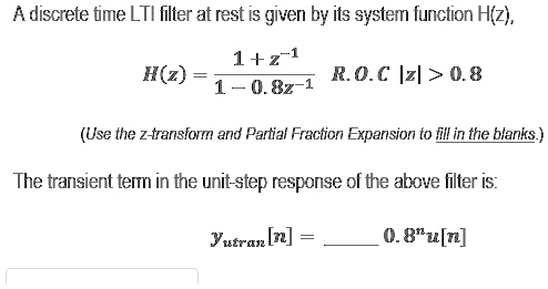 SOLVED: A discrete-time LTI filter at rest is given by its system function H(z) = (1+z^(-1 ...