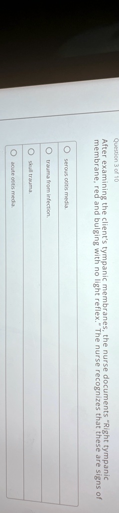 after examining the clients tympanic membranes the nurse documents ...