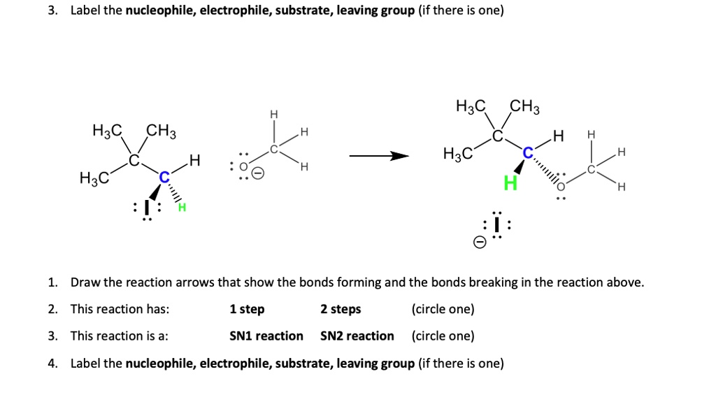 3. Label the nucleophile, electrophile, substrate, leaving group (if ...