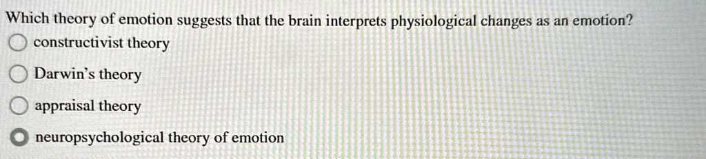 which theory of emotion suggests that the brain interprets ...