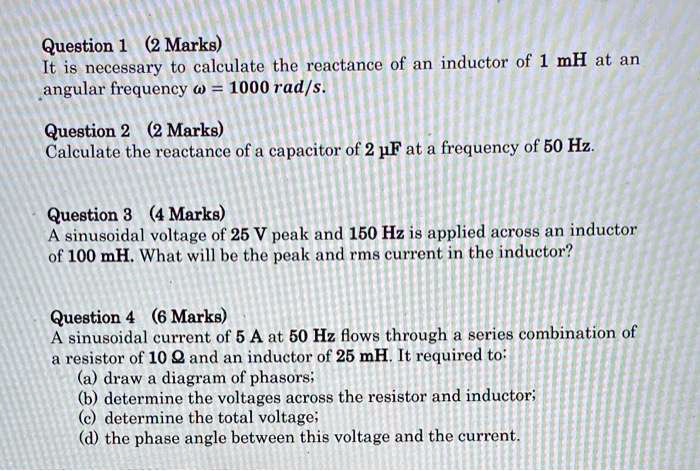 SOLVED: Question 1 (2 Marks) It is necessary to calculate the reactance of an inductor of mH at ...