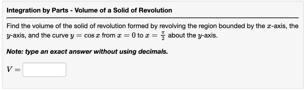 SOLVED: Integration by Parts: Volume of a Solid of Revolution Find the ...