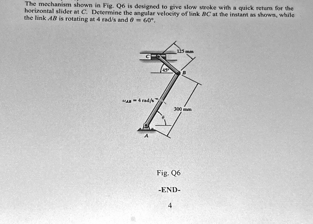 The mechanism shown in Fig. Q6 is designed to give slow stroke with a ...