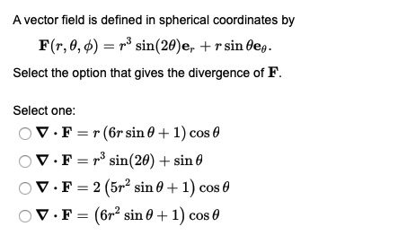 a vector field is defined in spherical coordinates by fr00 sin20er rsin ...
