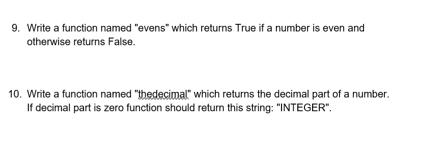 9 Write A Function Named Evens Which Returns True If A Number Is Even And Otherwise Returns