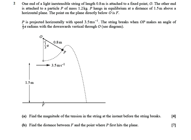 SOLVED: One end of a light inextensible string of length 0.8m is attached to a fixed point, O ...