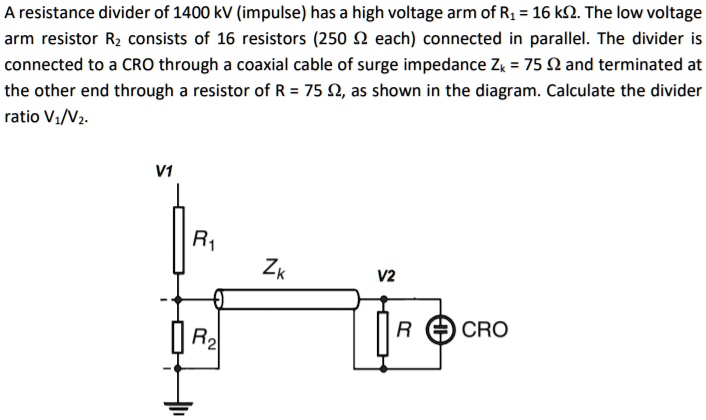 A resistance divider of 1400 kV (impulse) has a high voltage arm of R1 ...