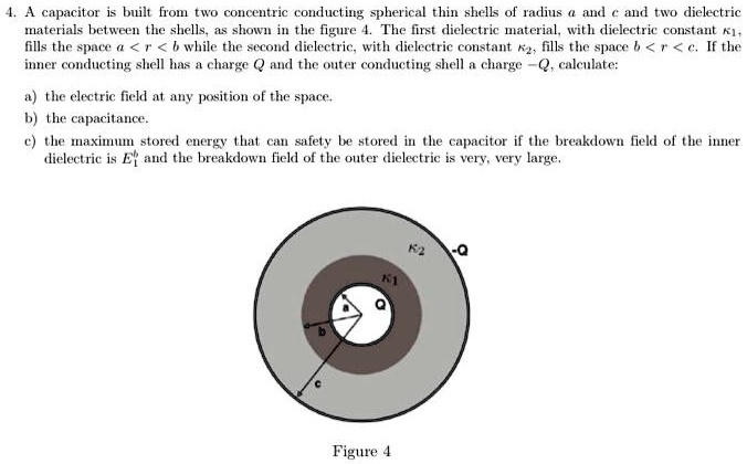 4. A capacitor is built from two concentric conducting spherical thin ...