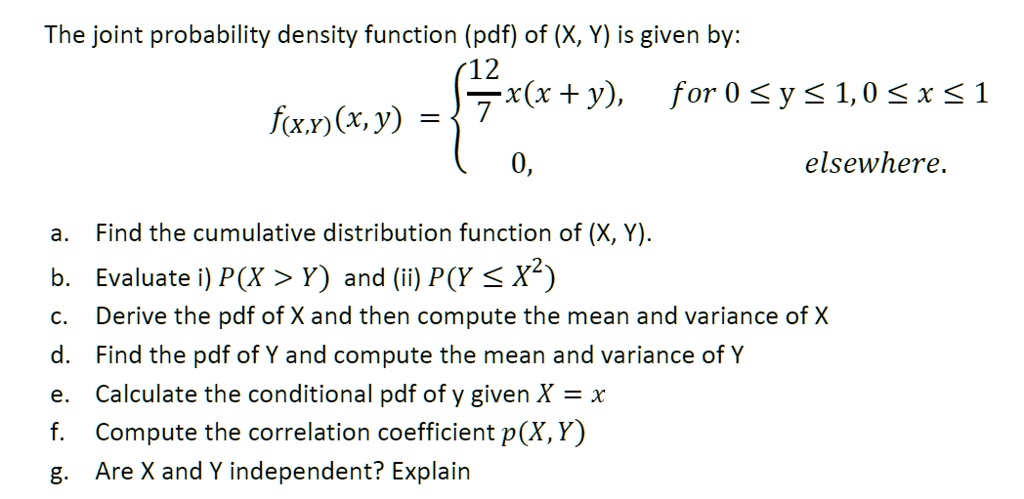 the joint probability density function pdf of x y is given by 12 7xxy for 0 y10 x 1 fcx xy 0 ...
