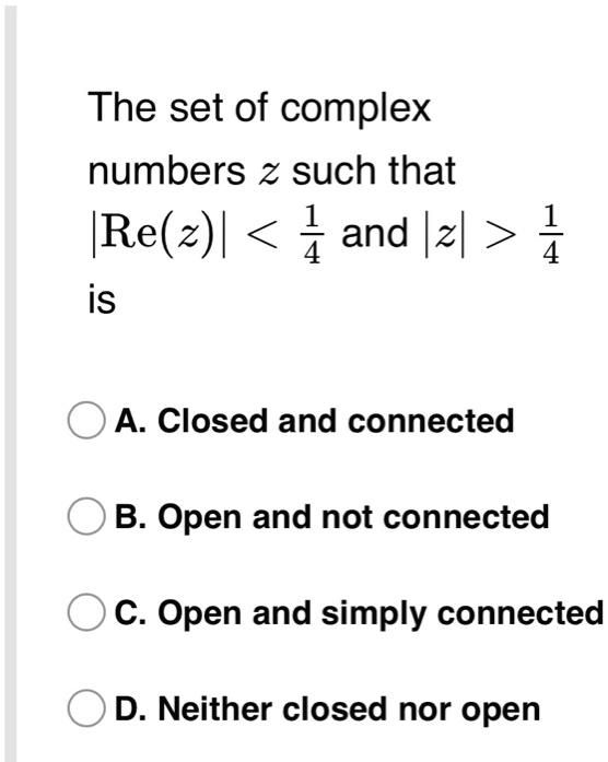 the set of complex numbers z such that ire2 4 and z is 4 a closed and ...