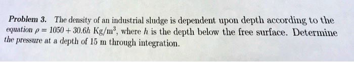 SOLVED: Problem 3.The density of an industrial sludge is dependent upon ...