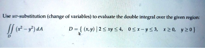 SOLVED: Use uv-substitution (change of variables) to evaluate the ...