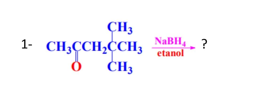 SOLVED: 1- (NaBH4)/( etanol ) ?