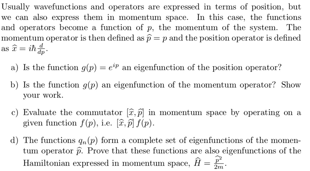 SOLVED: Usually wavefunctions and operators are expressed in terms of position; but wC can also ...
