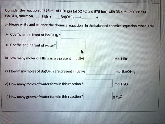 Consider the reaction of 395 ml of hbr gas at 52 cand 875...