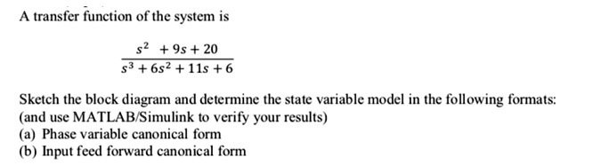 SOLVED: A transfer function of the system is: s^3 + 6s^2 + 11s + 6 Sketch the block diagram and ...