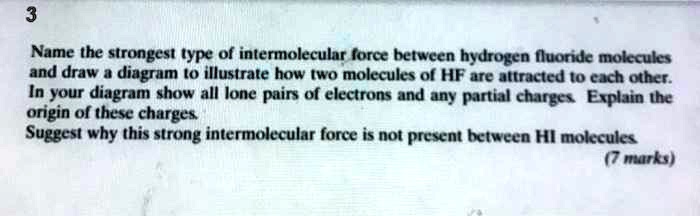 3 Name the strongest type of intermolecular force between...