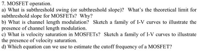 SOLVED: 7. MOSFET operation. What is subthreshold swing (or subthreshold slope)? What ' the ...