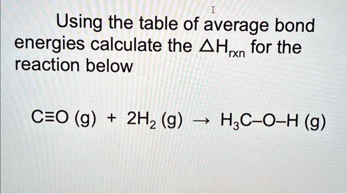 VIDEO solution: Using the table of average bond energies, calculate the ...