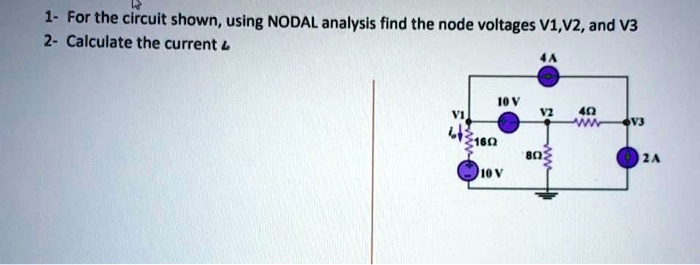 SOLVED: 1-For the circuit shown,using NODAL analysis find the node voltages V1,V2,and V3 2 ...