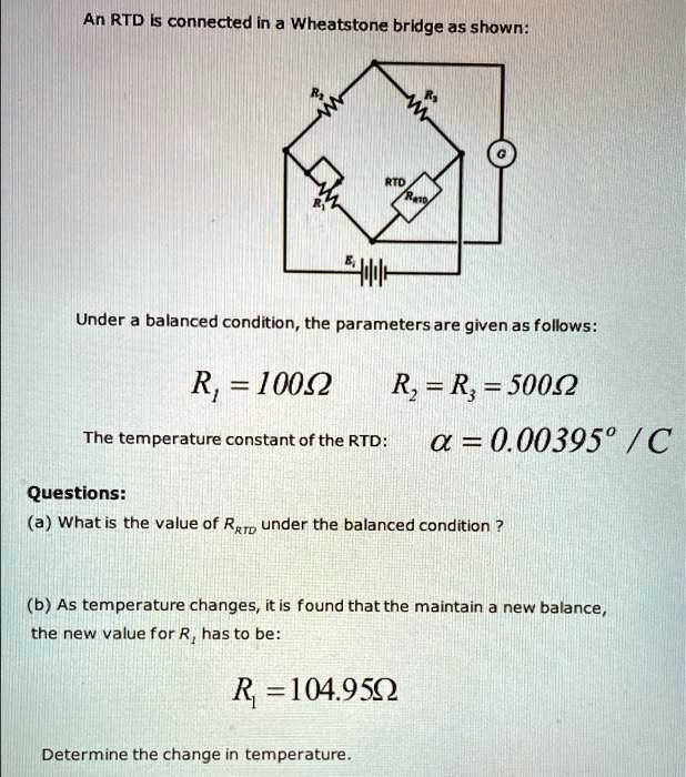 an rtd is connected in a wheatstone bridge as shown under a balanced ...