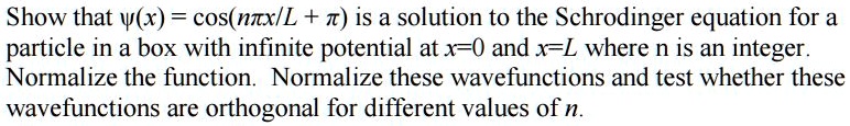 Solved Show That W X Cos NÏ€x L Is A Solution To The SchrÃ¶dinger Equation For A Particle