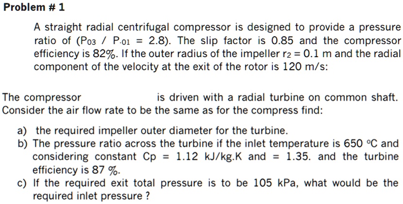 SOLVED: A straight radial centrifugal compressor is designed to provide ...