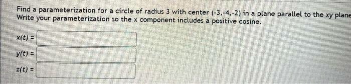 Solved Find A Parameterization For A Circle Of Radius3 With Center342 0590