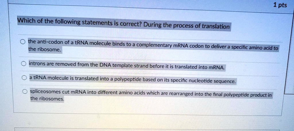1 pts which of the following statements is correct during the process of translation the ati ...
