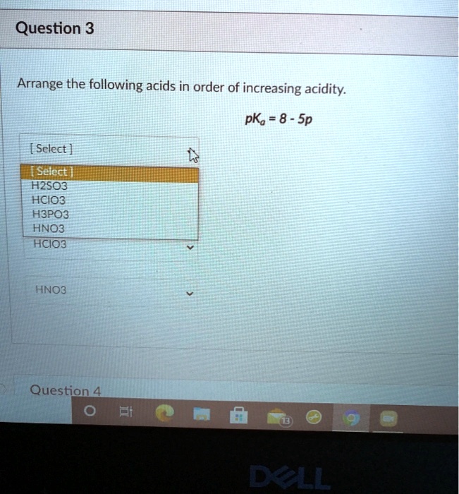 SOLVED:Question 3 Arrange the following acids in order of increasing acidity: pKa = 8 - Sp ...