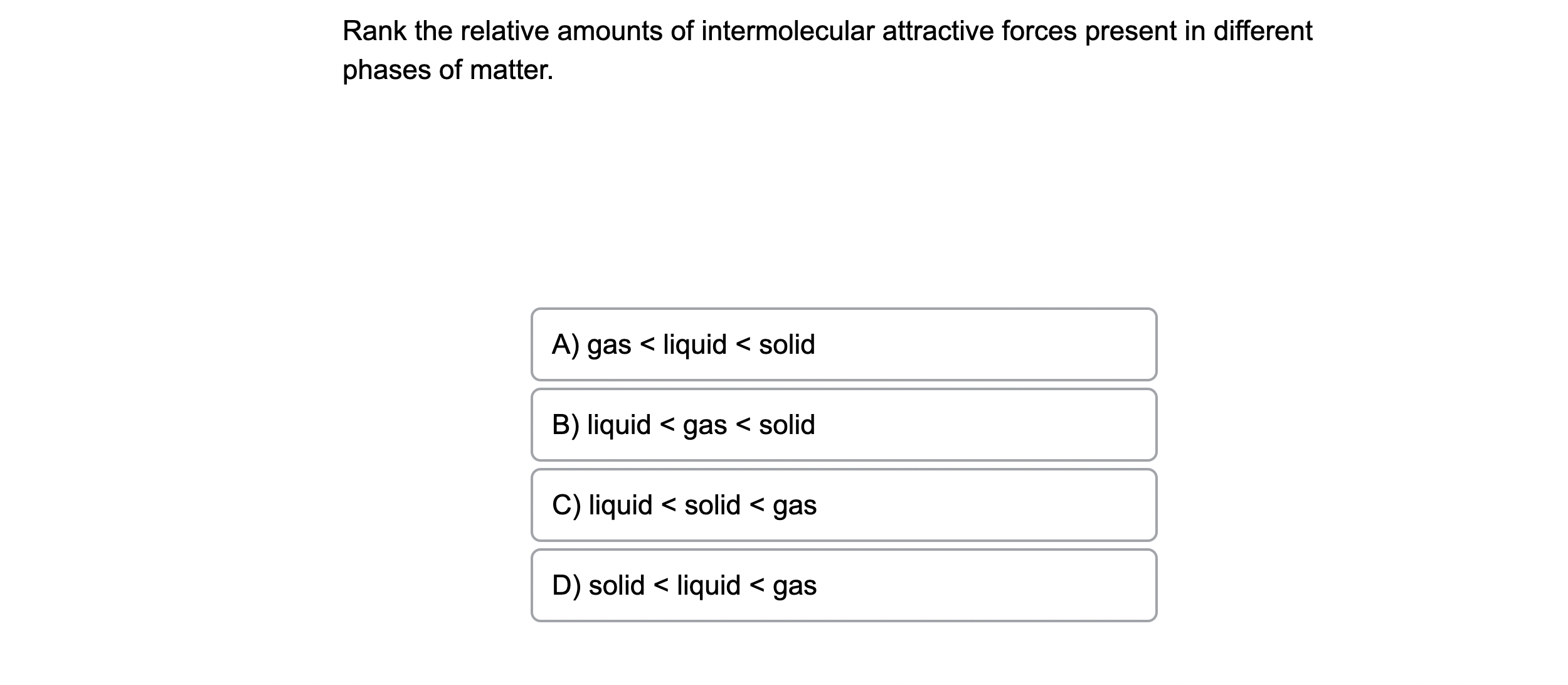 Rank the relative amounts of intermolecular attractive forces present ...