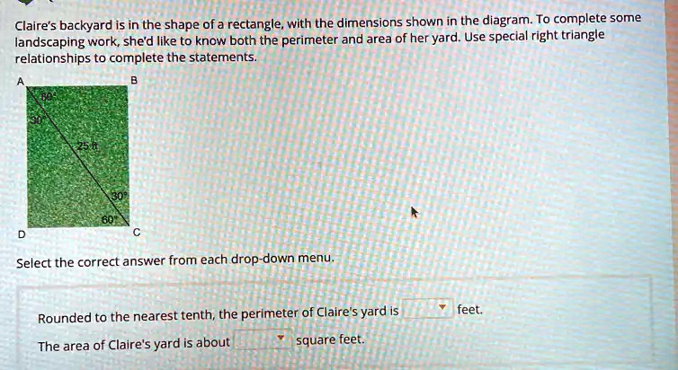 Claire's backyard is in the shape of a rectangle, with the...