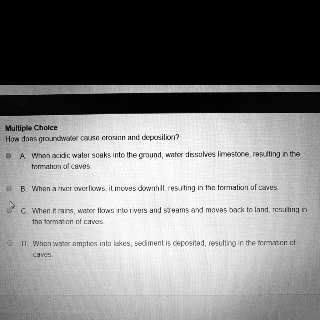 Multiple Choice How does groundwater cause erosion and...
